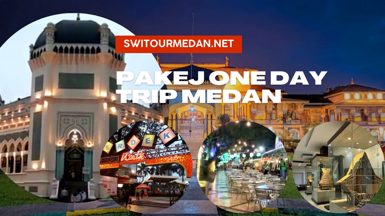 Pakej One Day Trip Medan, Tour Satu Hari Medan - Pakej Medan ...